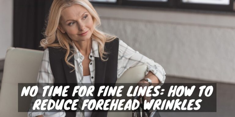 How to Reduce Forehead Wrinkles | Skin Novus